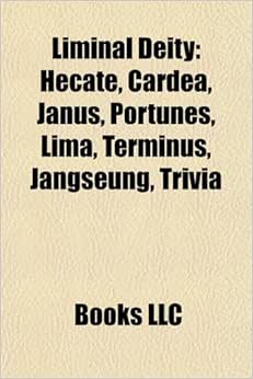 Liminal Deity: Hecate, Cardea, Janus, Po : Llc, Books: Amazon.se: Böcker