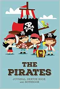 The Pirates Journal, Sketch Book and Notebook: Cute Note Book, Diary ...