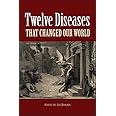 Twelve Diseases that Changed Our World (ASM Books): Sherman, Irwin W ...