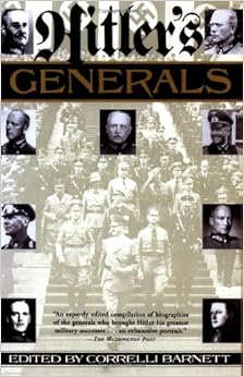 Hitler's Generals: Correlli Barnett: 9780802139948: Amazon.com: Books