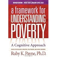 A Framework for Understanding Poverty; A Cognitive Approach (Out of Print): Ruby K. Payne ...