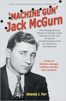 The True and Complete Story of Machine Gun Jack McGurn: Chief Bodyguard ...