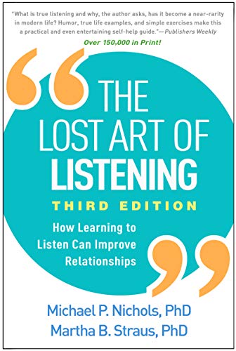 The Lost Art of Listening: How Learning to Listen Can Improve ...