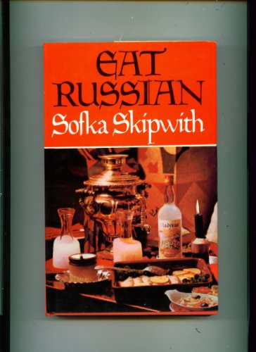 Eat Russian: Skipwith, Sofka: 9780715361870: Amazon.com: Books