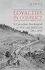 Loyalties in Conflict: A Canadian Borderland in War and Rebellion,1812 ...