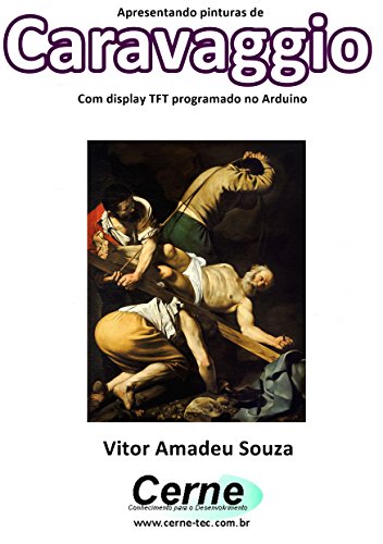 Apresentando Pinturas De Caravaggio Com Display Tft Programado No Arduino Ebook Resumo Ler