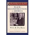 Black Reconstruction in America (The Oxford W. E. B. Du Bois): An Essay ...