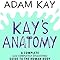 Kay’s Anatomy: a complete (and completely disgusting) guide to the ...