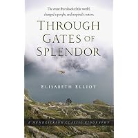 Through Gates of Splendor: The Event That Shocked the World, Changed a ...