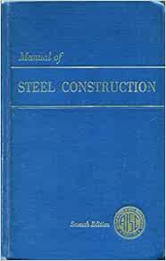Manual of Steel Construction, Seventh Edition: American Institute of ...