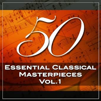 50 Essential Classical Masterpieces, Vol. 1 by Various artists on ...