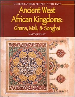 Ancient West African Kingdoms: Ghana, Mali, & Songhai (Understanding ...