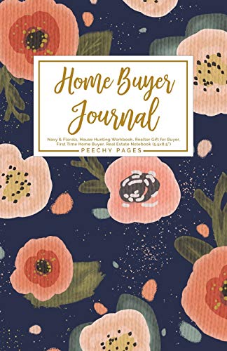 Home Buyer Journal: Navy & Florals, House Hunting Workbook, Realtor ...