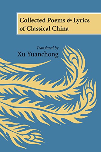 Collected Poems and Lyrics of Classical China: Translated by Xu ...