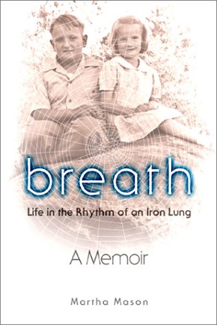 Breath: Life in the Rhythm of an Iron Lung: Mason, Martha, Cornwell ...