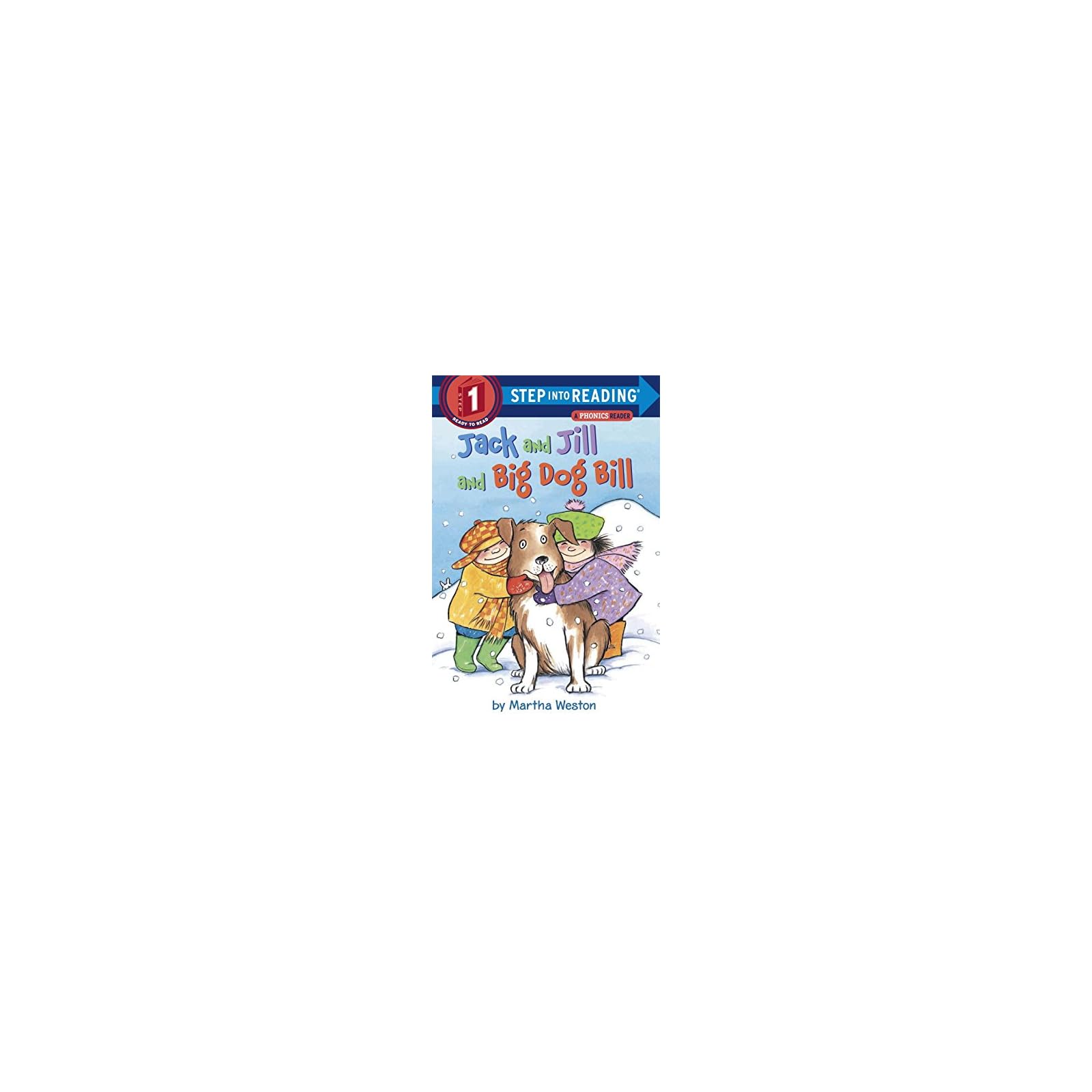 Jack and Jill and Big Dog Bill: A Phonics Reader (Step Into Reading ...