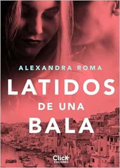 Latidos de una bala (Spanish Edition): Roma, Alexandra: Amazon.com.mx ...