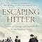 Escaping Hitler: Stories Of Courage And Endurance On The Freedom Trails ...