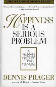 Happiness Is a Serious Problem: A Human Nature Repair Manual: Dennis ...