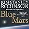 Blue Mars: Amazon.co.uk: Kim Stanley Robinson: 9780007310180: Books