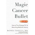 Amazon - Magic Cancer Bullet: How a Tiny Orange Pill May Rewrite ...