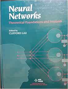 Neural Networks: Theoretical Foundations and Analysis (IEEE Press ...