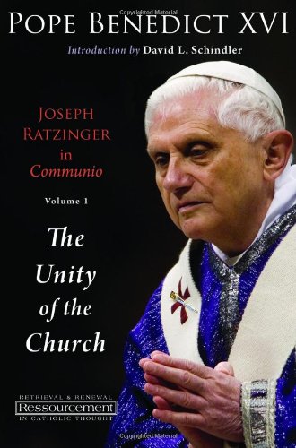 Joseph Ratzinger in Communio: Vol. 1, The Unity of the Church ...