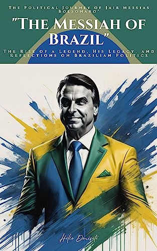 "The Messiah of Brazil: The Political Journey of Jair Messias Bolsonaro ...