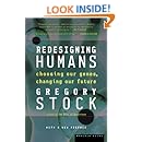 Redesigning Humans: Choosing our genes, changing our future: Gregory ...