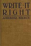 Amazon.com: Ambrose Bierce's Write It Right: The Celebrated Cynic's ...