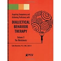 Dialectical Behavior Therapy: Volume 2 - Companion Worksheets: Cathy ...