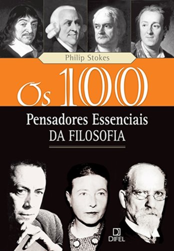 Os 100 Pensadores Essenciais da Filosofia PDF Philip Stokes