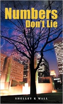 Numbers Don't Lie: Amazon.co.uk: Wall, Shelley K: 9781462058907: Books