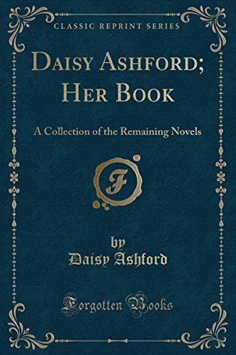 Daisy Ashford; Her Book: A Collection of the Remaining Novels (Classic ...