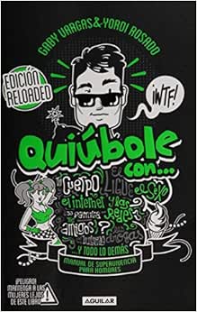 Quiúbole con... Edición Reloaded (Hombres): Manual de superviviencia ...