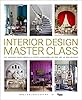 Interior Design Master Class: 100 Lessons from America's Finest ...