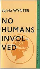 No Humans Involved: Sylvia Wynter: 9781624620973: Amazon.com: Books