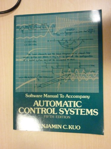 Software Manual to Accompany Automatic Control Systems: Kuo, Benjamin ...