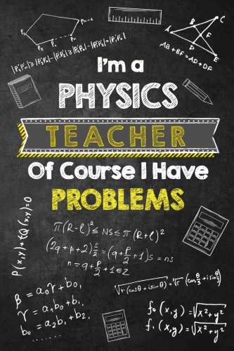 I'm a Physics Teacher Of Course I Have Problems: Funny Physics Teacher ...