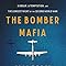 The Bomber Mafia: A Dream, a Temptation, and the Longest Night of the ...