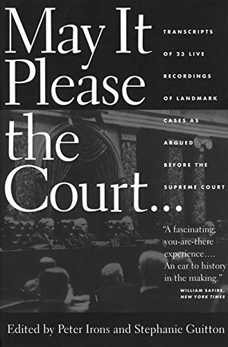 May It Please the Court: The Most Significant Oral Arguments Made ...