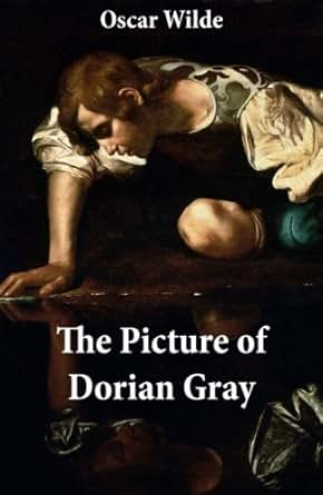 The Picture of Dorian Gray (The Original 1890 Uncensored Edition + The ...