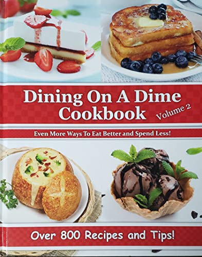 Dining On A Dime Cookbook Volume 2: Even More Ways To Eat Better and ...
