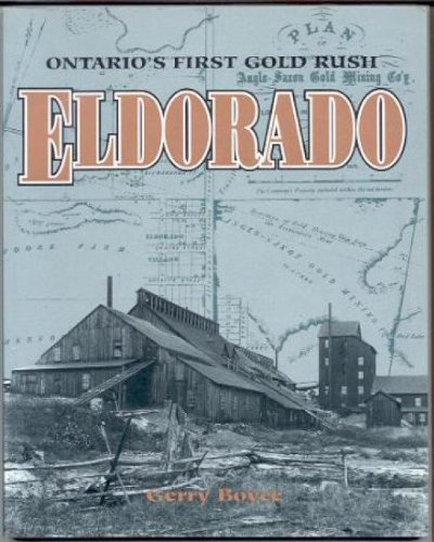 Eldorado: Ontario's First Gold Rush: Boyce, Gerry: 9780920474747 ...