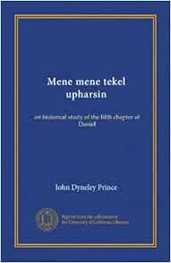 Mene mene tekel upharsin: an historical study of the fifth chapter of ...