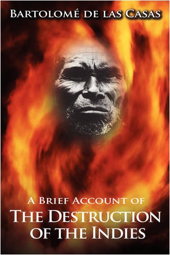 A Brief Account of the Destruction of the Indies: De Las Casas ...