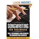 Songwriting For Beginners: Tips, Techniques And Secrets To Songwriting ...