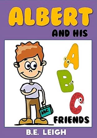 Albert and His ABC Friends: 3-5 year olds have fun with Albert and his ...