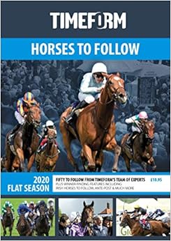 TIMEFORM HORSES TO FOLLOW FLAT 2020 2020: A TIMEFORM RACING PUBLICATION ...