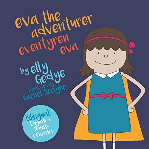 Eva the Adventurer. Eventyren Eva: Bilingual Book: English + Dansk ...